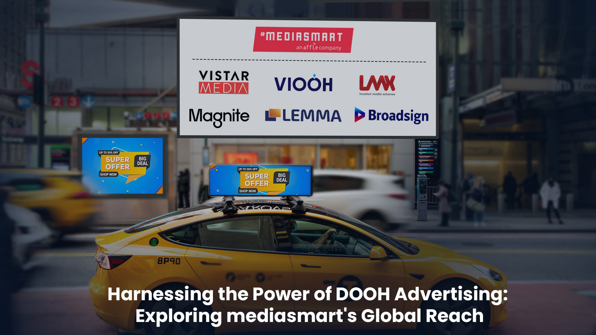 Harnessing the Power of DOOH Advertising: Exploring mediasmart's Global Reach